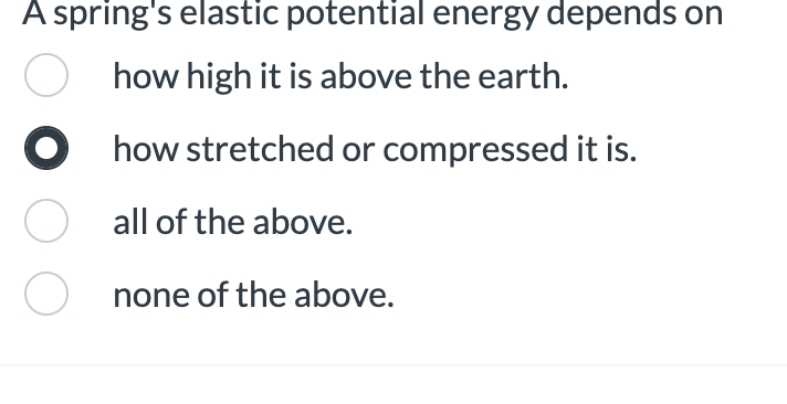 Solved A spring's elastic potential energy depends on how | Chegg.com
