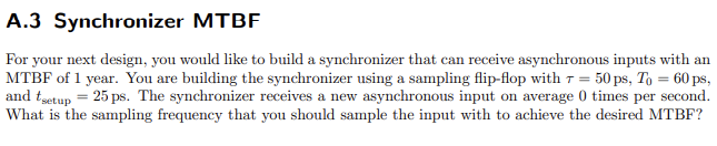 Solved A.3 Synchronizer MTBF For your next design, you would | Chegg.com