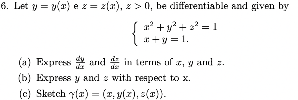 Solved Let y=y(x) e z=z(x),z>0, be differentiable and given | Chegg.com