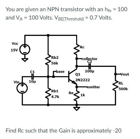 Solved You are given an NPN transistor with an hfe=100 and | Chegg.com