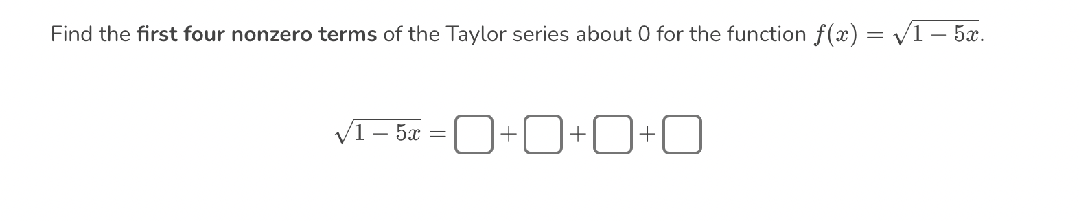 Solved Find the first four nonzero terms of the Taylor | Chegg.com