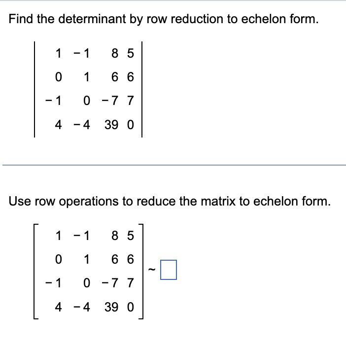 Solved Find the determinant by row reduction to echelon | Chegg.com