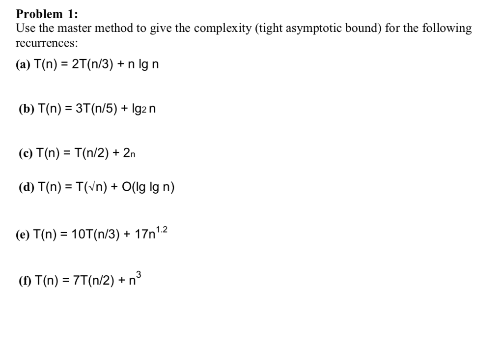 Solved Problem 1: Use the master method to give the | Chegg.com