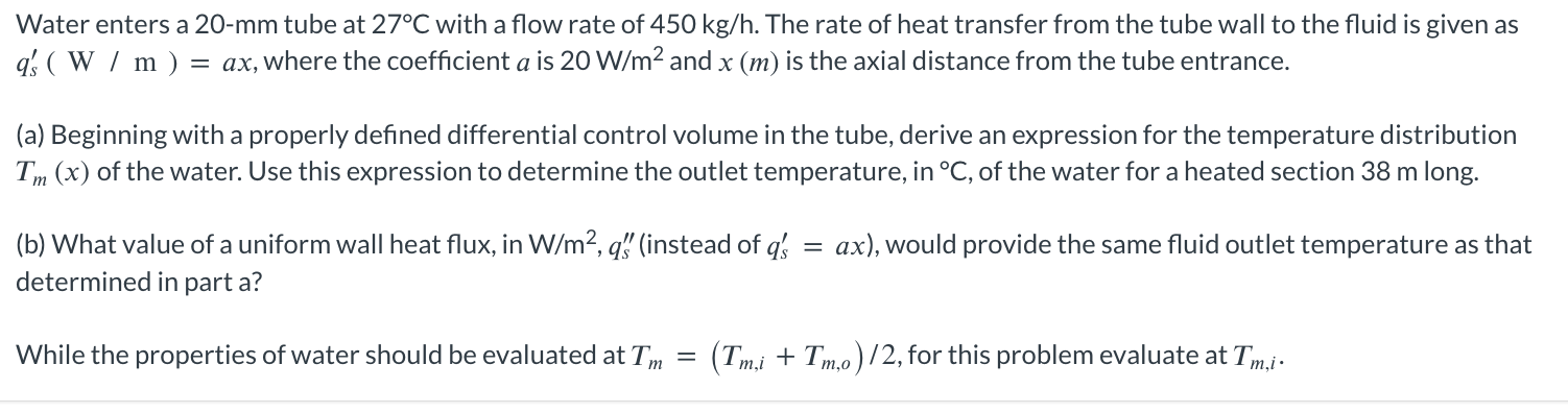 Solved Water enters a 20−mm tube at 27∘C with a flow rate of | Chegg.com