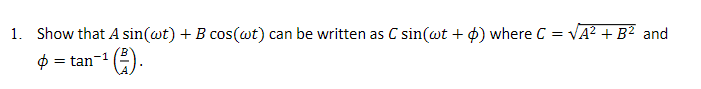 Solved 1. Show that Asin(ωt)+Bcos(ωt) can be written as | Chegg.com
