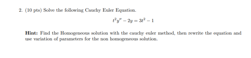 Solved 2. (10 pts) Solve the following Cauchy Euler | Chegg.com