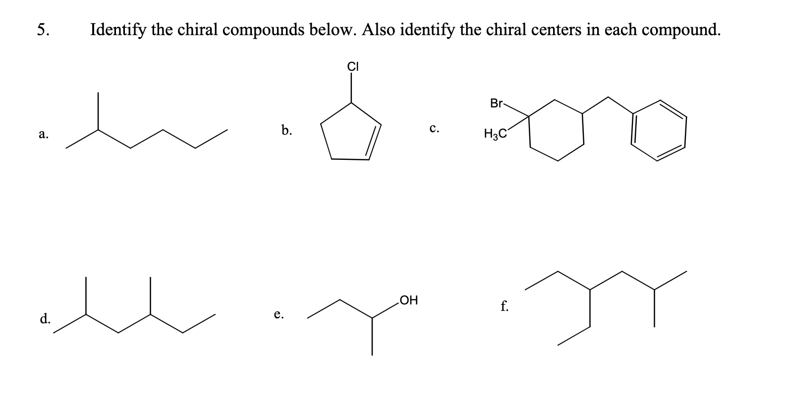 Solved 5. Identify the chiral compounds below. Also identify | Chegg.com