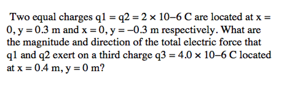 Solved Two equal charges q1 = q2-2x 10-6 C are located at x | Chegg.com