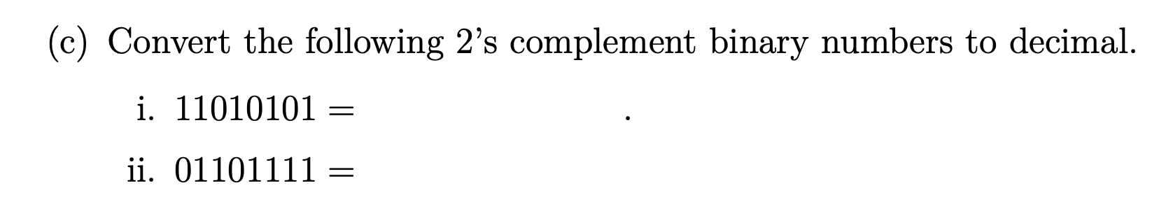 Solved (c) Convert the following 2's complement binary | Chegg.com