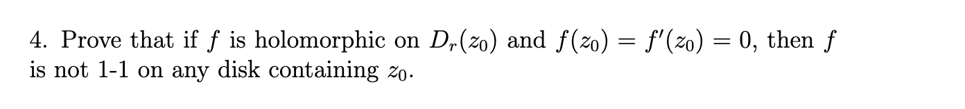 Solved 4. Prove that if f is holomorphic on Dr(z0) and | Chegg.com