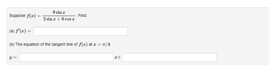 Solved Suppose f(x)=2sinx+6cosx9sinx. Find: (a) f′(x)= (b) | Chegg.com Solved Suppose f(x)=2sinx+6cosx9sinx. Find: (a) f′(x)= (b) | Chegg.com