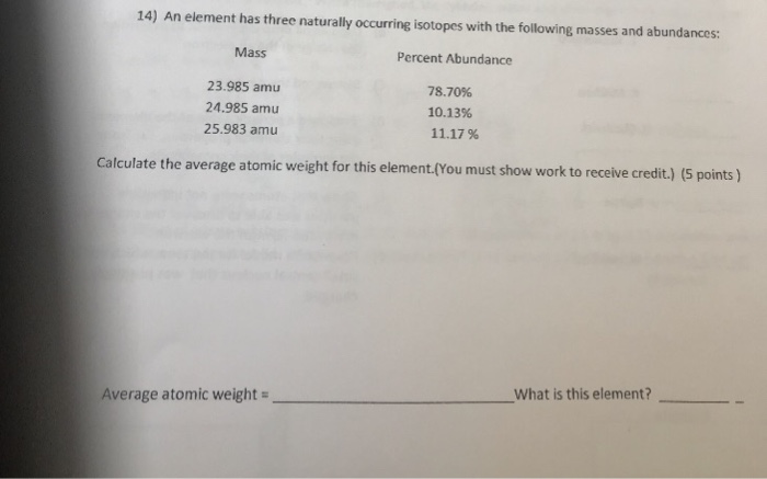 Solved 14) An element has three naturally occurring isotopes | Chegg.com