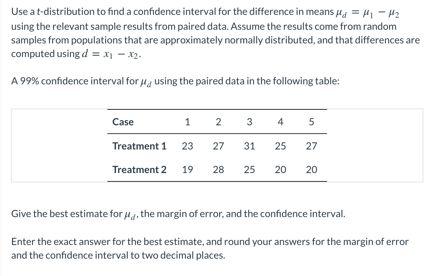 Solved = Use a t-distribution to find a confidence interval | Chegg.com