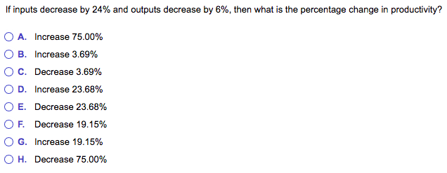 Solved If inputs decrease by 24% and outputs decrease by 6%, | Chegg.com