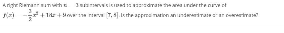 Solved A right Riemann sum with n = 3 subintervals is used | Chegg.com