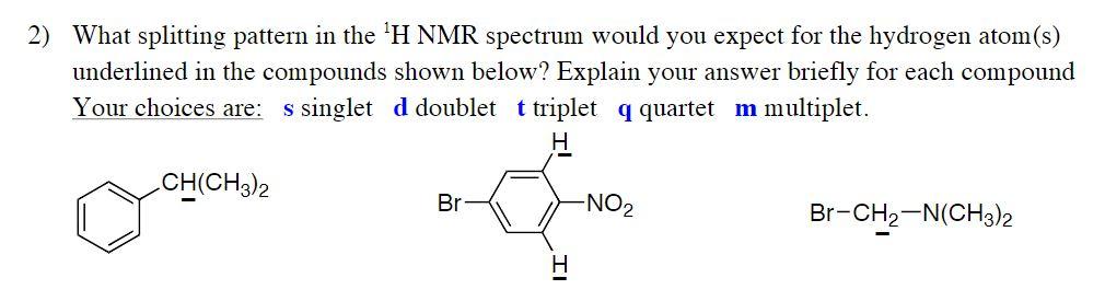 Solved 2) What splitting pattern in the 'H NMR spectrum | Chegg.com