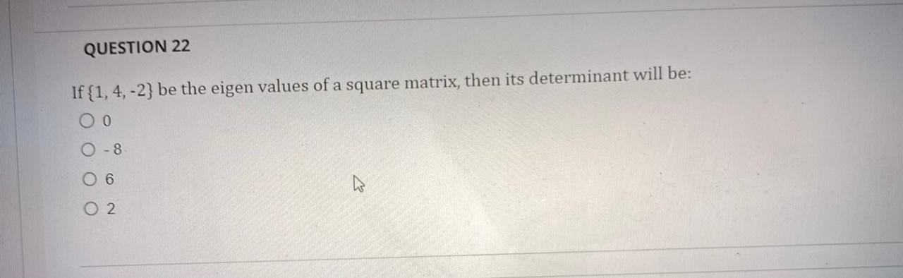 Solved If {1,4,−2} be the eigen values of a square matrix, | Chegg.com