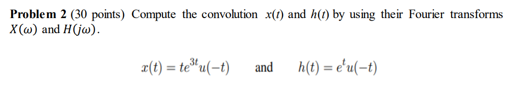 Solved Problem 2 (30 points) Compute the convolution X(t) | Chegg.com
