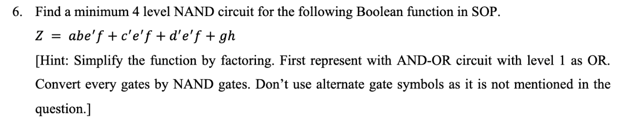 Solved 6. Find a minimum 4 level NAND circuit for the | Chegg.com