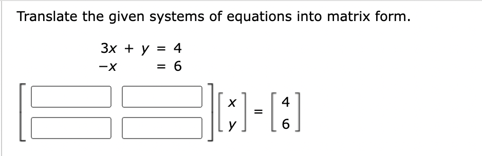 Solved Translate the given systems of equations into matrix | Chegg.com