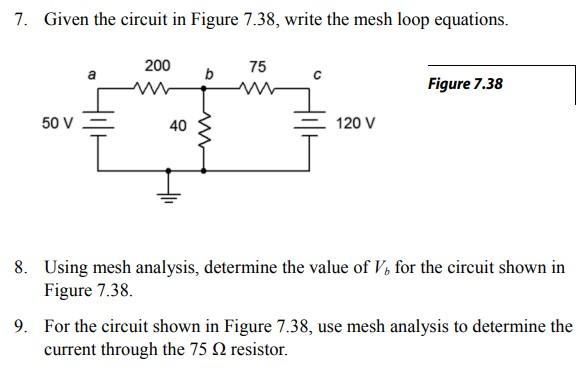 Solved 1. Given the circuit in Figure 7.36, write the mesh | Chegg.com
