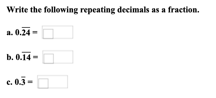 Solved Write the following repeating decimals as a fraction. | Chegg.com