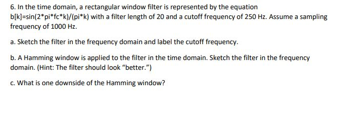 Solved 6. In the time domain, a rectangular window filter is | Chegg.com