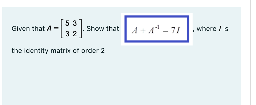 Solved 5 3 Given that A= Show that A+ A+ = 71 where / is 3 2 | Chegg.com