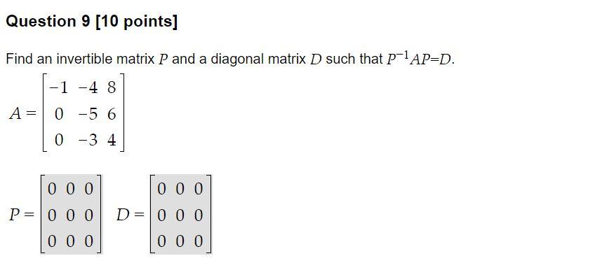 Solved Find an invertible matrix P and a diagonal matrix D | Chegg.com