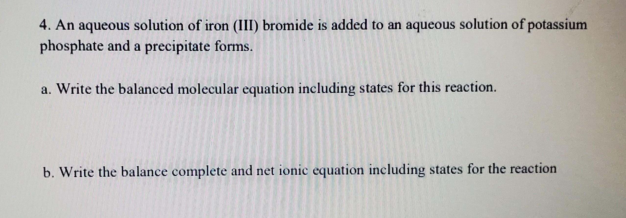 Solved 4. An aqueous solution of iron (III) bromide is added | Chegg.com