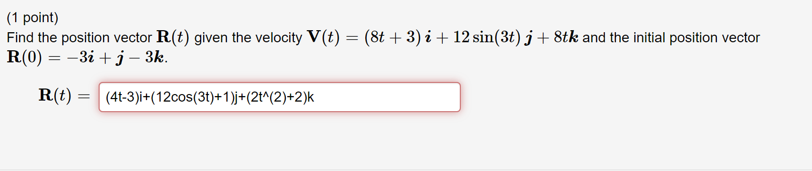 Solved (1 point) Find the position vector R(t) given the | Chegg.com