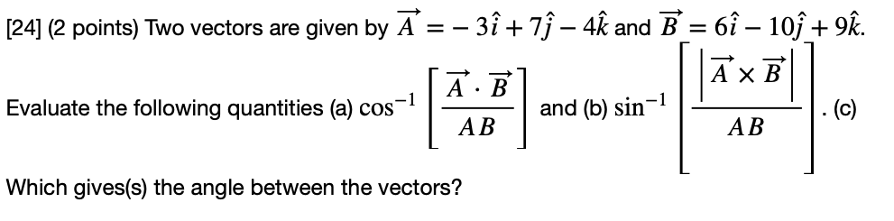 Solved [24] (2 points) Two vectors are given by Ā' = - 3î + | Chegg.com
