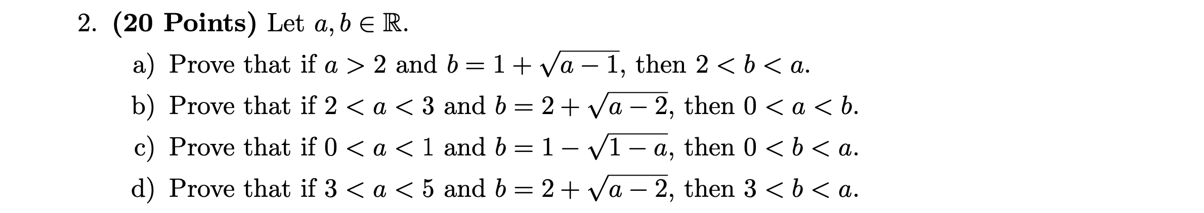 Solved 2. (20 Points) Let a,b∈R. a) Prove that if a>2 and | Chegg.com