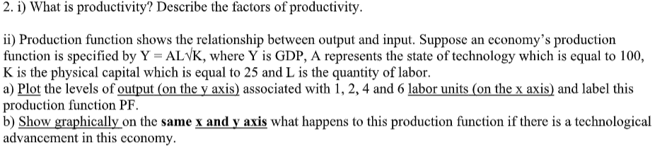 Solved 2. i) What is productivity? Describe the factors of | Chegg.com