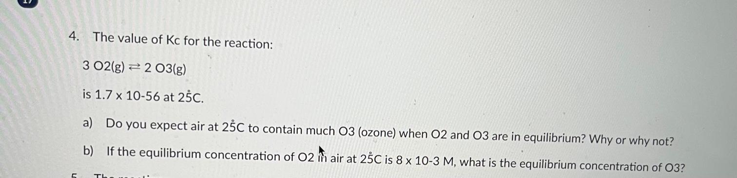Solved 4. The value of Kc for the reaction: 3O2( g)⇄2O3( g) | Chegg.com