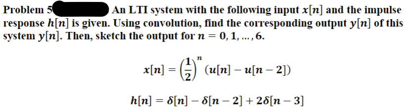 Solved Problem 5 An LTI system with the following input x[n] | Chegg.com