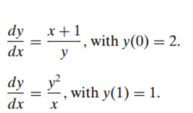 Solved dxdy=yx+1, with y(0)=2 dxdy=xy2, with y(1)=1 | Chegg.com