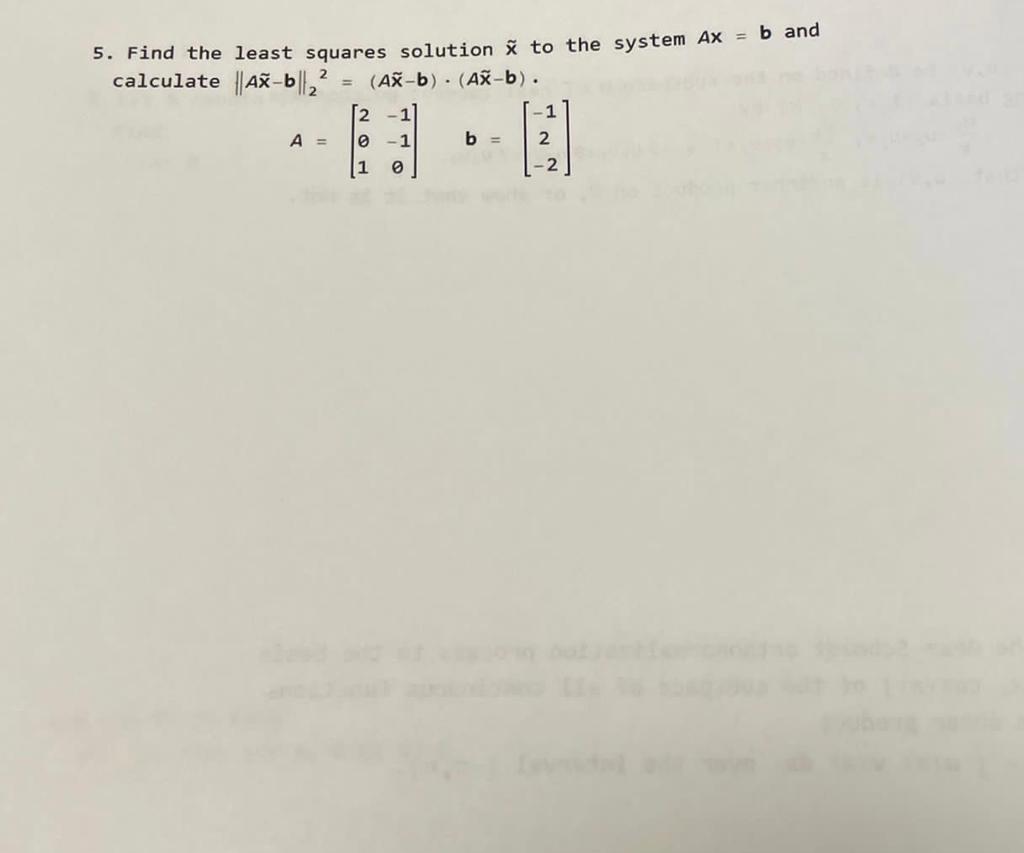 Solved 5. Find the least squares solution ñ to the system Ax | Chegg.com