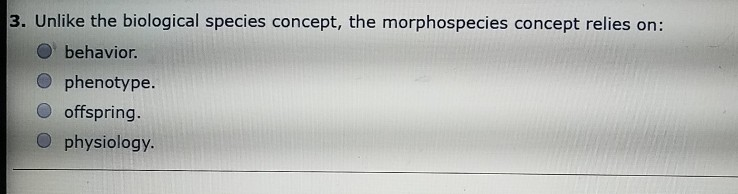 Solved 3. Unlike the biological species concept, the | Chegg.com