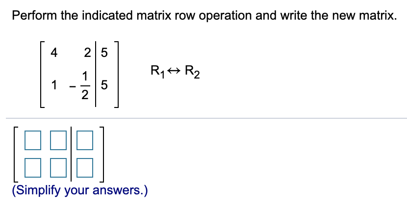 Solved Carry out the indicated elementary row operation. -5 | Chegg.com
