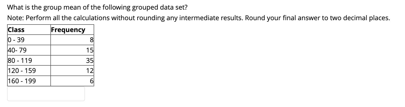 Solved What is the group mean of the following grouped data | Chegg.com
