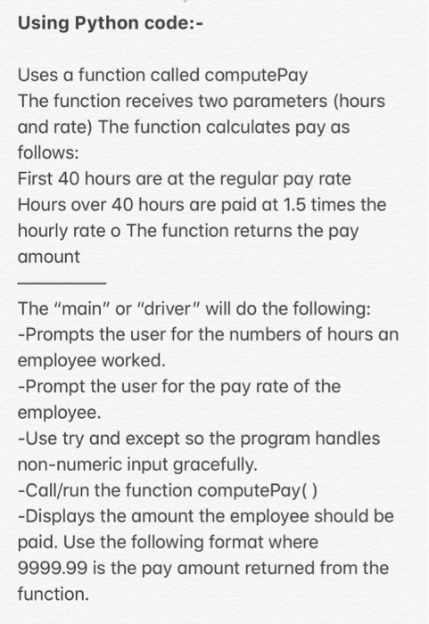 Solved Using Python code:- Uses a function called computePay | Chegg.com