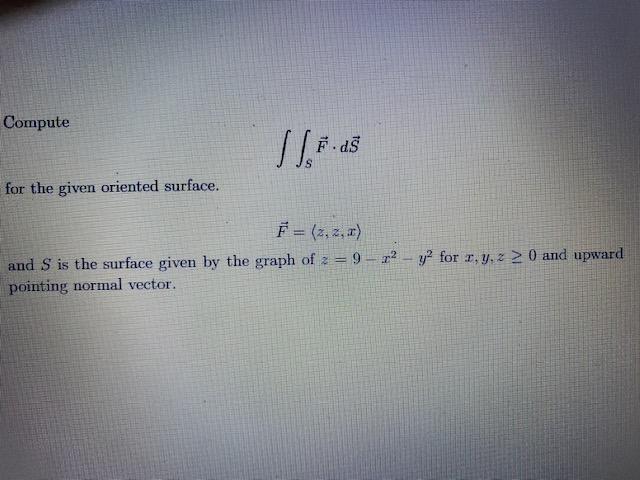 Solved Compute F.ds for the given oriented surface. F = | Chegg.com