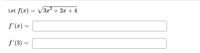Solved Let f(x)=3x2+2x+4 f′(x)= f′(3)=Use the chain rule to | Chegg.com