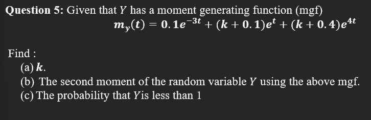 Solved Question 5: Given that Y has a moment generating | Chegg.com