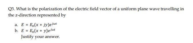 Solved Q3. What is the polarization of the electric field | Chegg.com