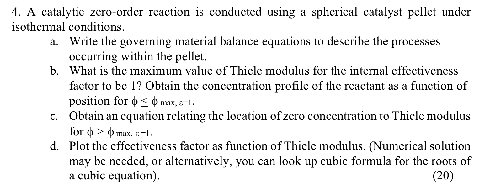 [Solved]: 4. A catalytic zero-order reaction is conducted u