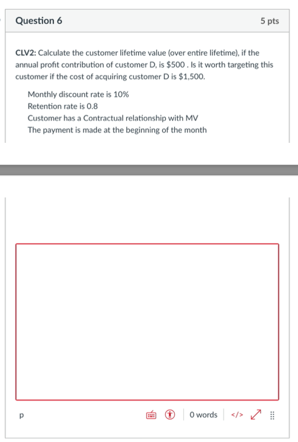 Solved D Question 5 5 pts CLV1: Calculate the customer | Chegg.com
