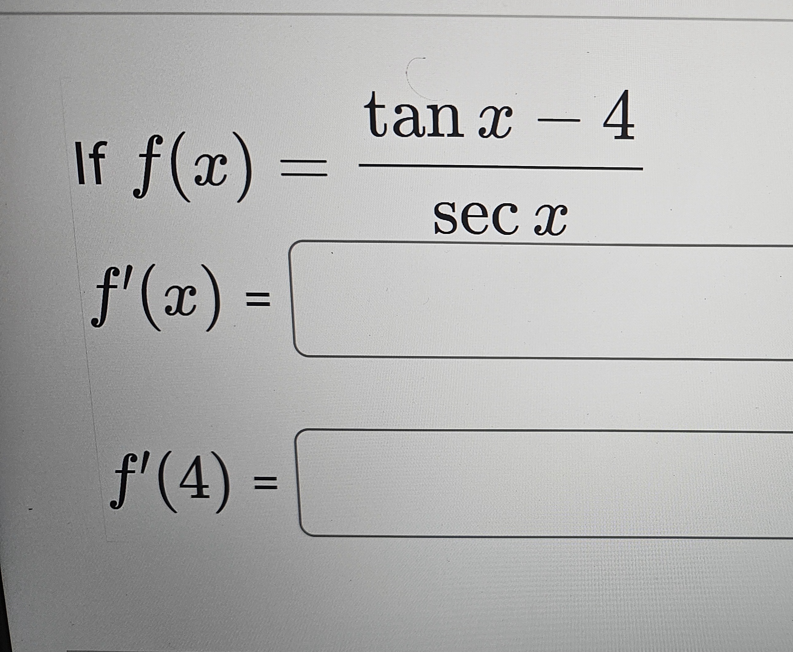 Solved If f(x)=tanx-4secxf'(x)=f'(4)= | Chegg.com
