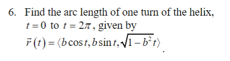 Solved 6. Find the arc length of one turn of the helix, t=0 | Chegg.com